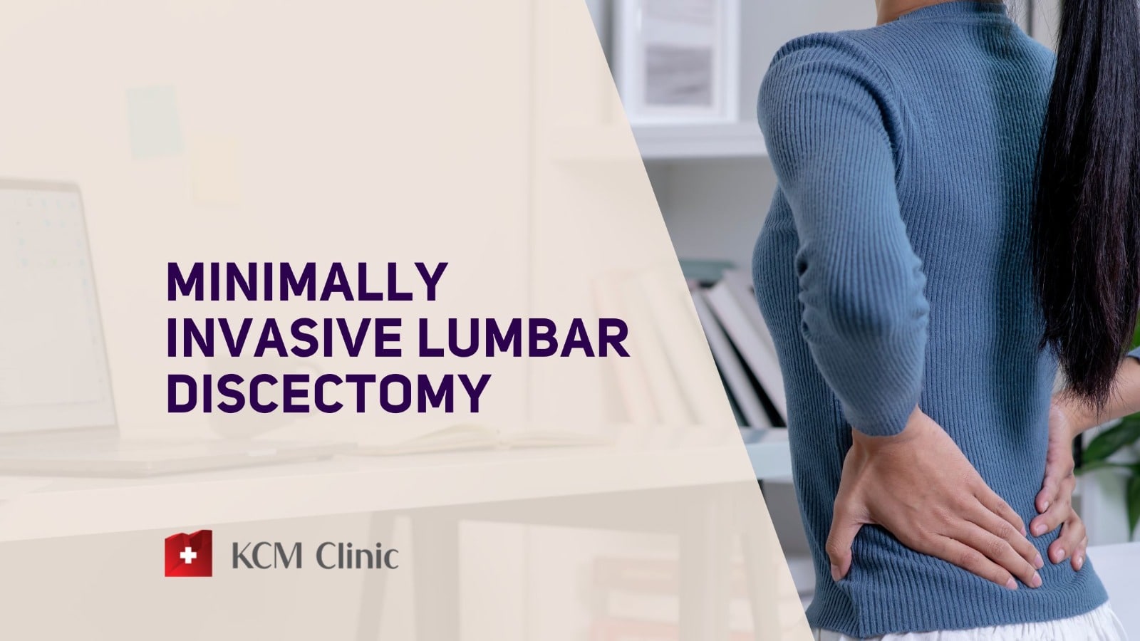 Minimally invasive lumbar discectomy - KCM Clinic